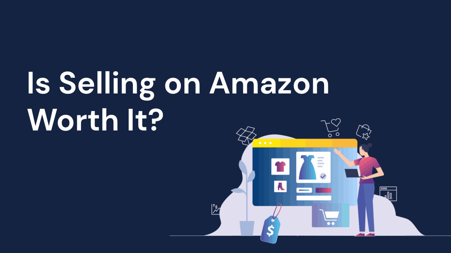 Is Selling On Amazon Worth It In 2025?